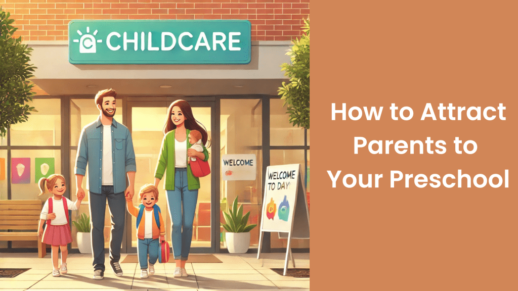 How Attract Parents to Your Preschool | Essential Guide